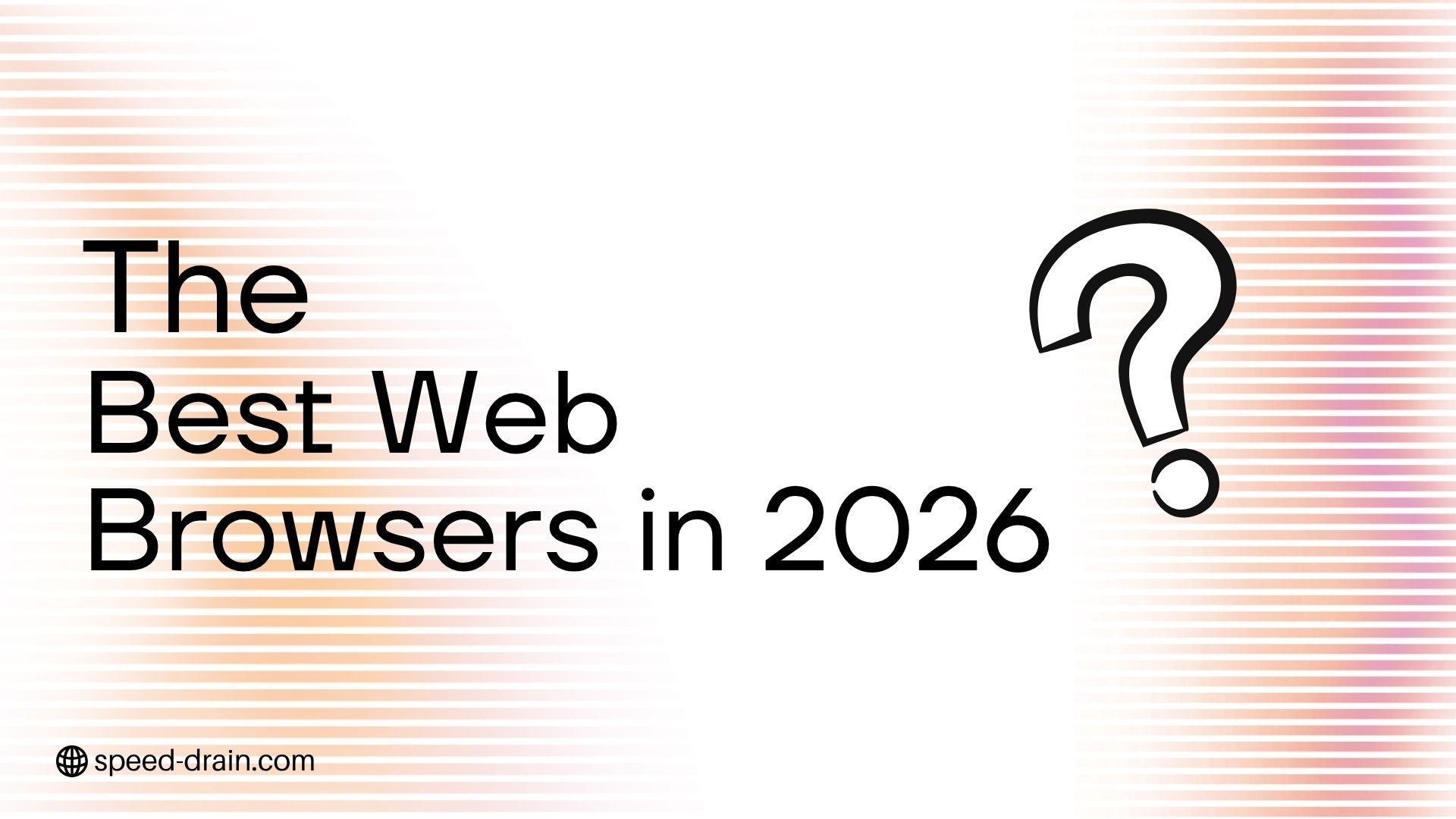 The Best Web Browsers in 2026: Complete Comparison of Security, Speed ...